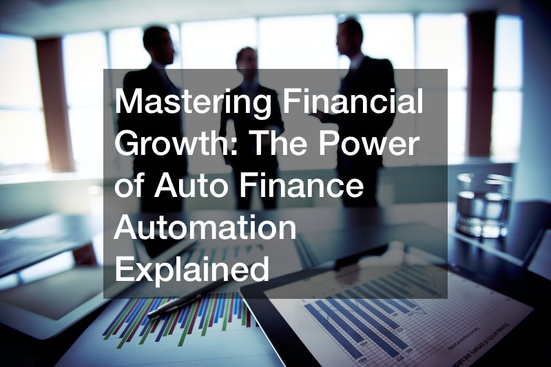Mastering Financial Growth The Power of Auto Finance Automation ...